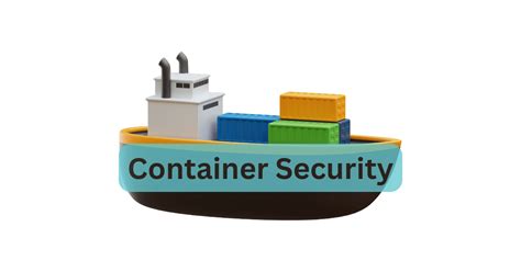 Container Security A Comprehensive Guide To Best Practices Techniques