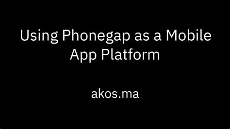 Using Phonegap As A Mobile App Platform Akosma