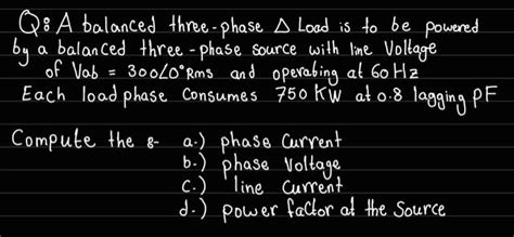 solved q a balanced three phase lood is to be powered by