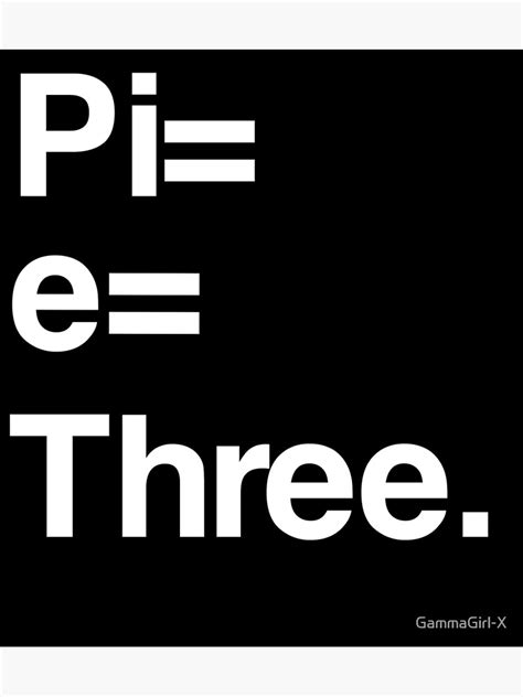 Pi Equals E Equals Three Poster For Sale By GammaGirl X Redbubble