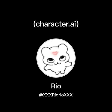 Rio Xxxriorioxxx Character Ai Ai Chat Reimagined Your Words Your World