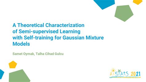 Samet Oymak Talha Cihad Gulcu · A Theoretical Characterization Of Semi Supervised Learning With