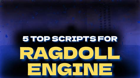 5 top ragdoll engine scripts fling anti cheat bypass and more