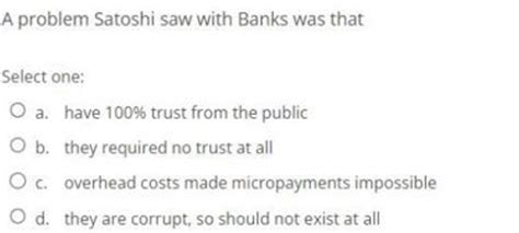 solved a problem satoshi saw with banks was that select one