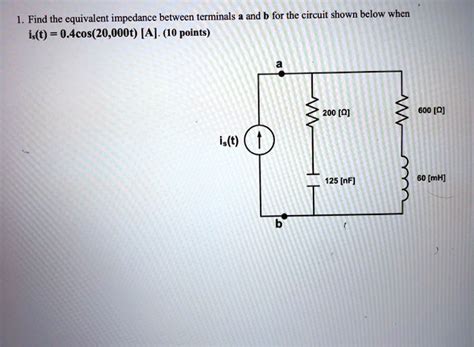 Solved Find The Equivalent Impedance Between Terminals A And B For The Circuit Shown Below When
