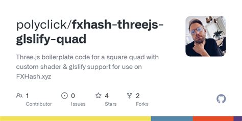 Github Polyclickfxhash Threejs Glslify Quad Threejs Boilerplate Code For A Square Quad With