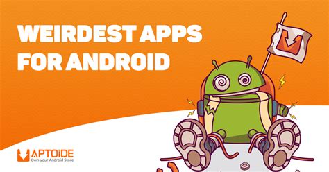 Weirdest Android Apps You Never Knew You Needed