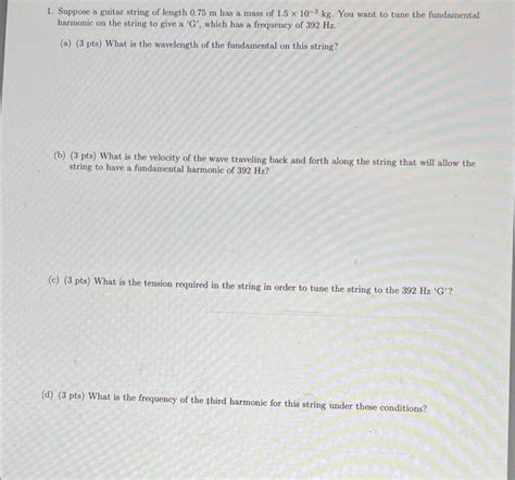 Solved 1 Suppose A Guitar String Of Length 0 75 M Has A