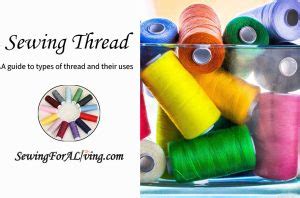 Sewing Threads Your Ultimate Guide To Thread Types Applications And Expert Tips Sewing For