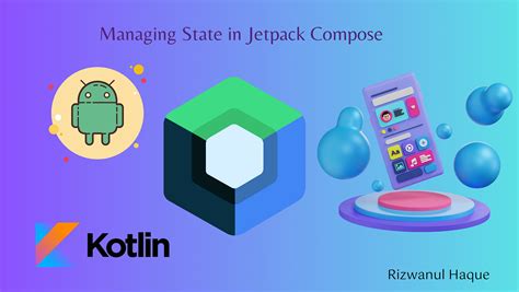 Managing State In Jetpack Compose By Rizwanul Haque Stackademic