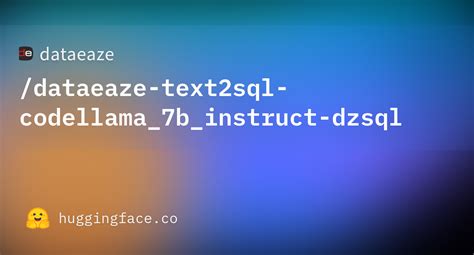 Dataeazedataeaze Text2sql Codellama7binstruct Dzsql · Hugging Face