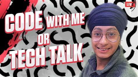 Live Codewithme Or Tech Talk Day 5 Building And Learning Together