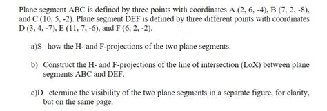 Solved Plane Segment ABC Is Defined By Three Points With Chegg