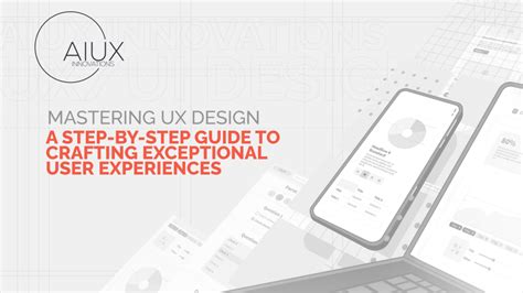 Mastering Ux Design A Step By Step Guide To Crafting Exceptional User