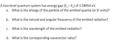 Solved A Two Level Quantum System Has Energy Gap E E Chegg