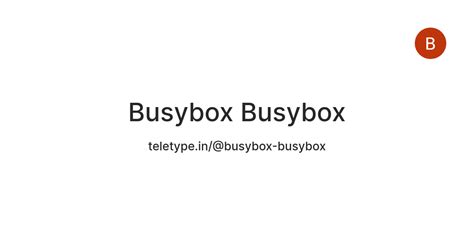 Busybox Busybox — Teletype
