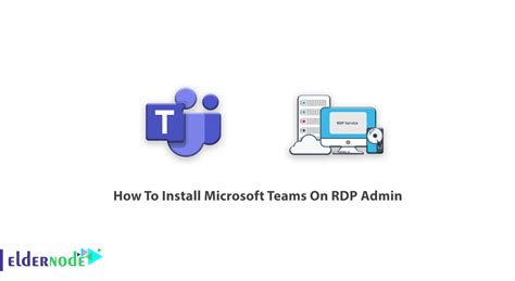 How To Install Microsoft Teams On Rdp Admin Eldernode Blog