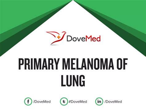 How Well Do You Know Primary Melanoma Of Lung Dovemed