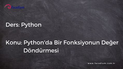 Python da Bir Fonksiyonun Değer Döndürmesi Facadium