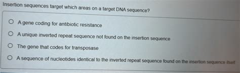 Solved Insertion Sequences Target Which Areas On A Target Dna Sequence