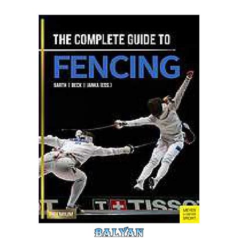 دانلود کتاب The Complete Guide To Fencing بلیان