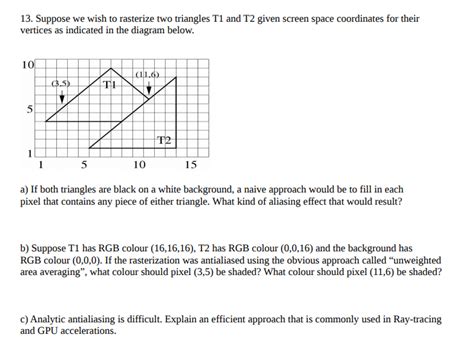 solved 13 suppose we wish to rasterize two triangles t1 and