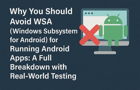 Why You Should Avoid Wsa Windows Subsystem For Android For Running
