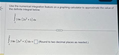 Solved Use The Numerical Integration Feature On A Graphing