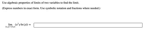 Solved Use Algebraic Properties Of Limits Of Two Variables
