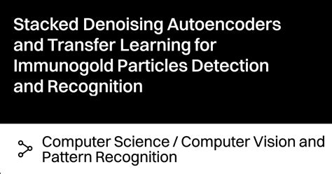 Stacked Denoising Autoencoders And Transfer Learning For Immunogold Particles Detection And