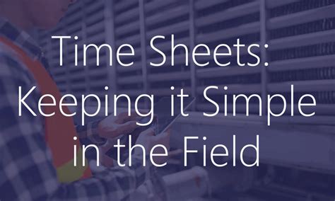 Time Sheets Keeping It Simple In The Field Ellipse Solutions