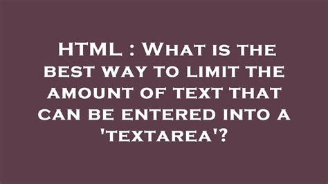 Html What Is The Best Way To Limit The Amount Of Text That Can Be Entered Into A Textarea