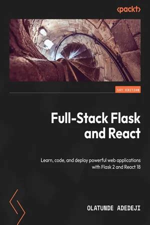 PDF Full Stack Flask and React de Olatunde Adedeji libro electrónico Perlego