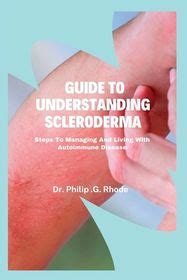 Guide To Understanding Scleroderma Steps To Managing And Living With Autoimmune Disease Shop
