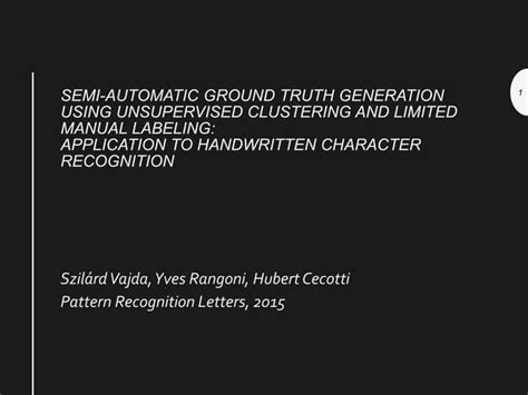 Semi Automatic Ground Truth Generation Using Unsupervised Clustering And Limited Manual Labeling