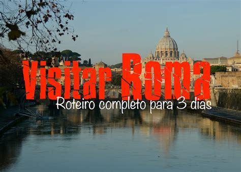 Diário Das Viagens Roma Roteiro Completo Para 3 Dias