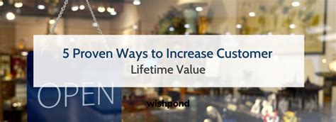 5 Practical Proven Ways To Increase Customer Lifetime Value Wishpond Blog