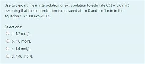 Solved Use Two Point Linear Interpolation Or Extrapolation Chegg