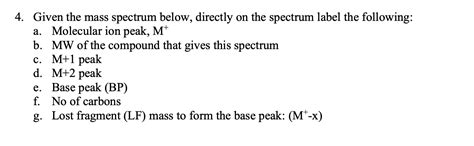 Solved 4 Given The Mass Spectrum Below Directly On The Chegg Com