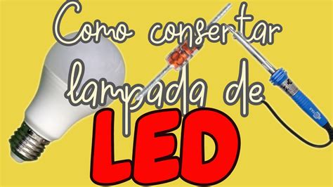 Como Consertar L Mpada De Led Youtube