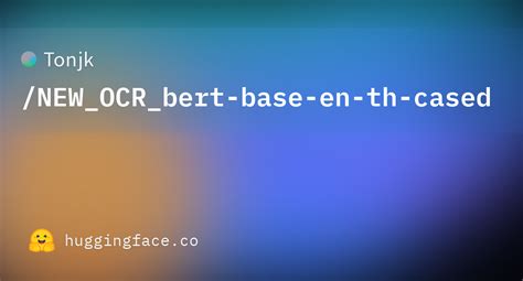 Tonjknewocrbert Base En Th Cased · Hugging Face