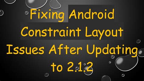 Fixing Android Constraint Layout Issues After Updating To 212 Youtube