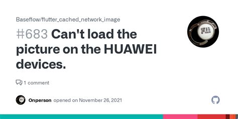 Can T Load The Picture On The HUAWEI Devices Issue Baseflow Flutter Cached Network