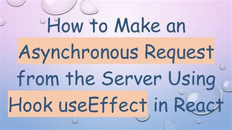 how to make an asynchronous request from the server using hook