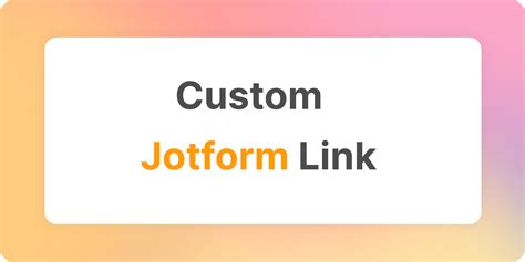 How To Customize Your Jotform Link