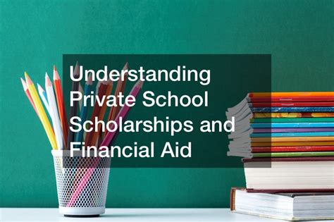 Understanding Private School Scholarships And Financial Aid