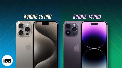 Iphone 15 Pro Vs Iphone 14 Pro Which One To Buy Igeeksblog