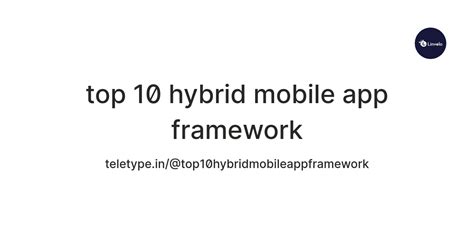 Top 10 Hybrid Mobile App Framework — Teletype