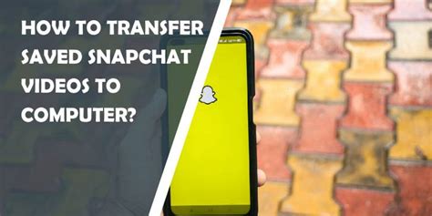 How To Transfer Saved Snapchat Videos To Computer Wp Pluginsify