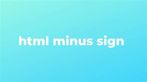 Solved Minus Sign In HTML SourceTrail
